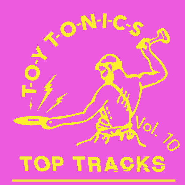 Various Artists - Toy Tonics Top Tracks Vol. 10 on Traxsource