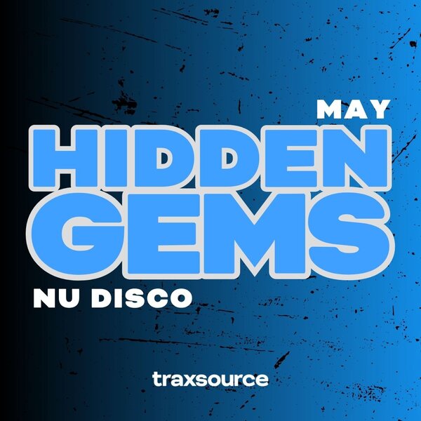 Nu Disco - Hidden Gems (May 2025) on Traxsource