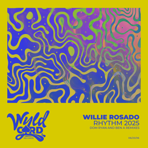 Willie Rosado, Dom Ryan, Ben A - Rhythm 2025 (Remixes) on Traxsource