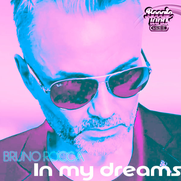 Bruno Rocca - In my dreams on Traxsource