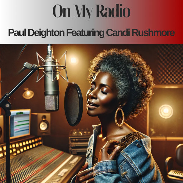 Paul Deighton, Candi Rushmore - On My Radio on Traxsource