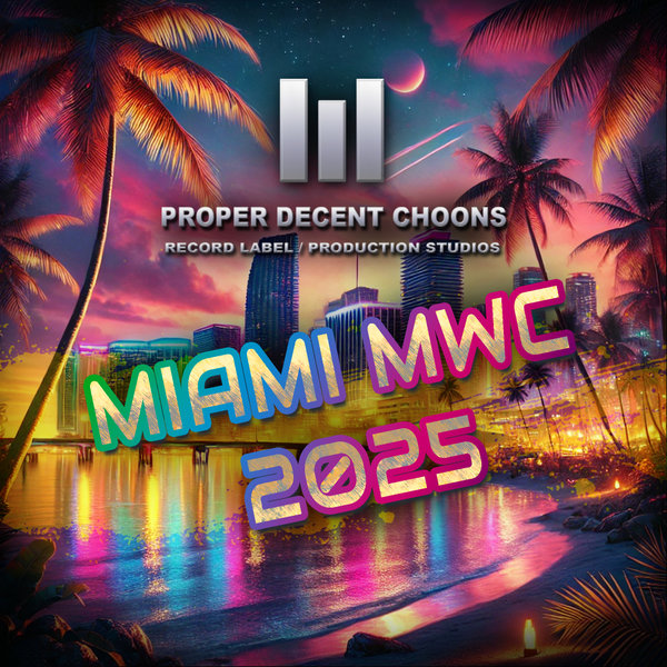 Various Artists - PROPER DECENT CHOONS MIAMI MWC 2025 on Traxsource