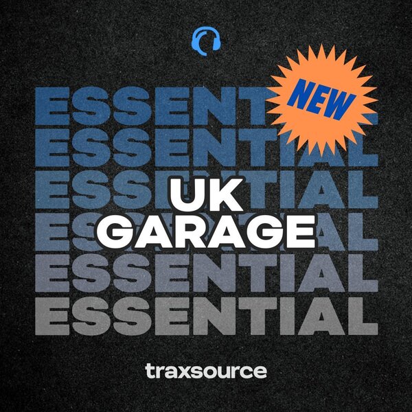 UK Garage Essentials - July 2nd on Traxsource