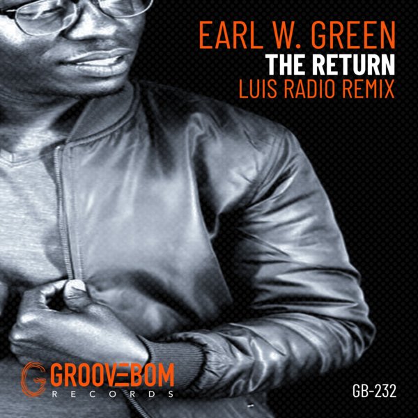 Earl W. Green - The Return (Luis Radio Remix) on Traxsource