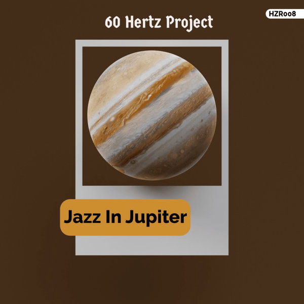 60 Hertz Project - Jazz In Jupiter on Traxsource