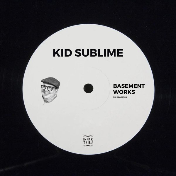 Kid Sublime - Basement Works: The Collection on Traxsource